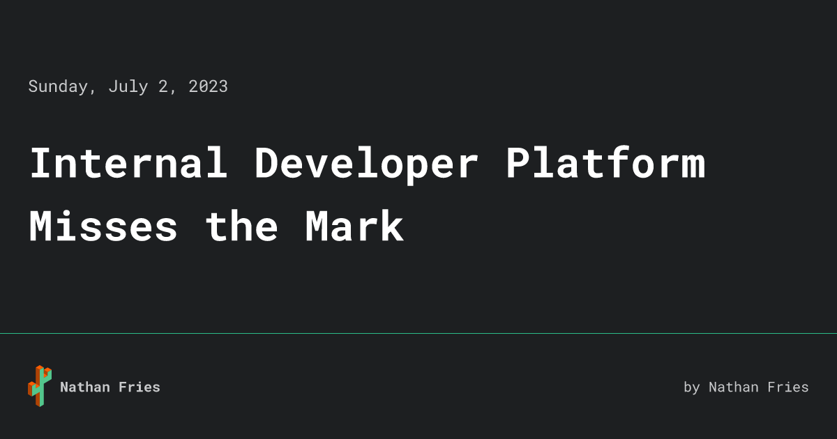Internal Developer Platform Misses the Mark • Nathan Fries